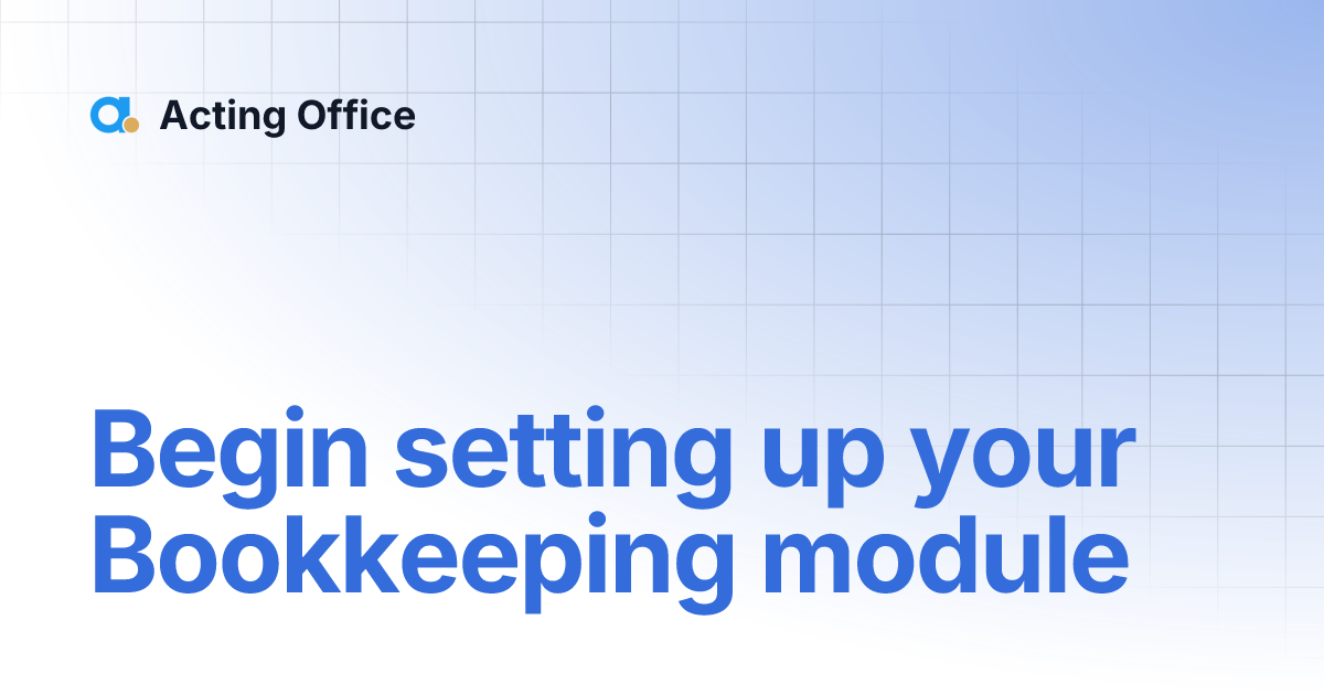 Begin setting up your Bookkeeping module | Acting Office